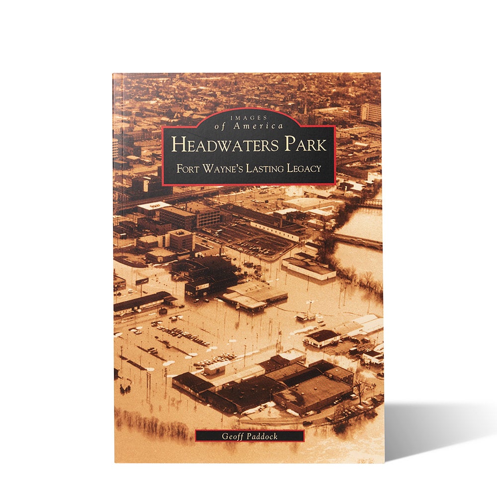 Images of America - Headwaters Park Book | Visit Fort Wayne
